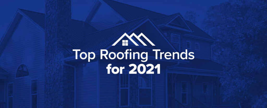 Top Roofing Trends for 2021 | Update Your Roof Today!
